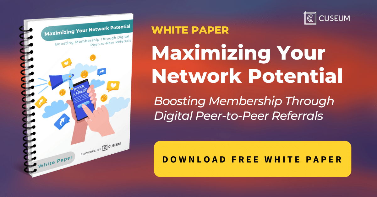 Maximizing Membership Networks | Drive Engagement with Cuseum